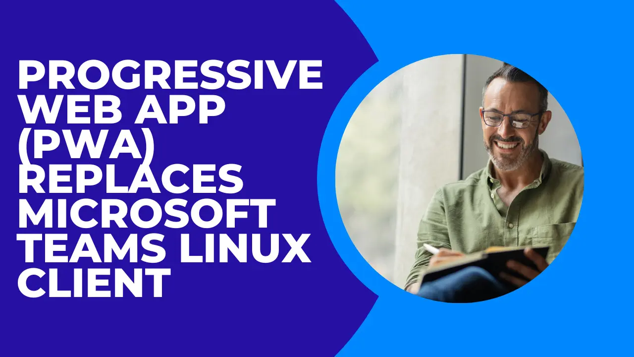 Progressive Web App (PWA) Replaces Microsoft Teams Linux Client - GiaSpace